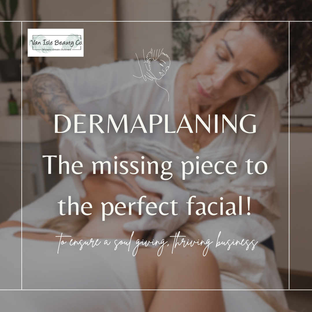 Dermaplaning: The Missing Piece to the Perfect Facial – Van Isle Beauty Co.